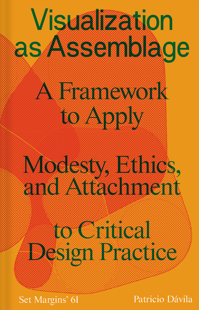 Visualizing Assemblages: Modesty, Ethics, and Attachment Inform a Critical Design Practice ...